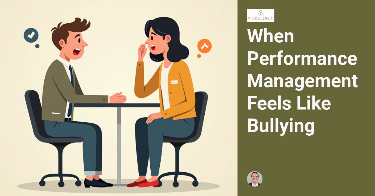 When Performance Management Feels Like Bullying | Worklogic